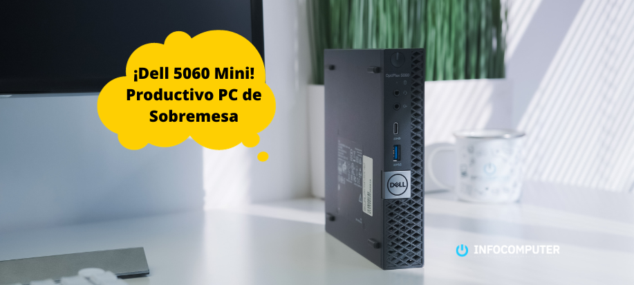 Dell Optiplex 5060 Micro: Rendimiento Potente en Espacios Reducidos - Blog de Info-Computer